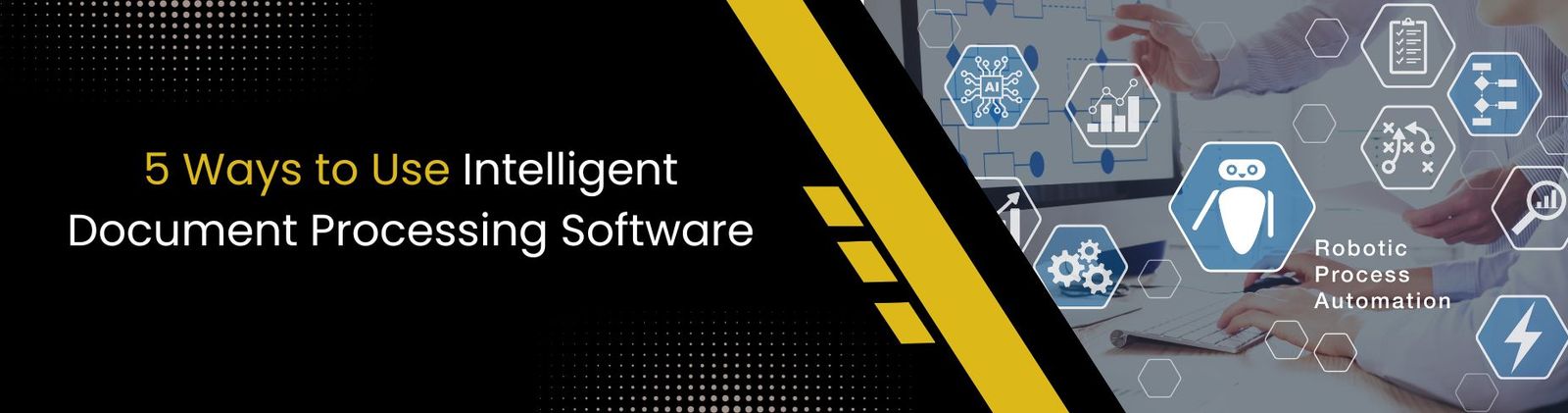 5 Ways to Use Intelligent Document Processing Software